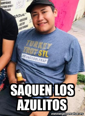 Meme Personalizado - Saquen los azulitos - 33190027