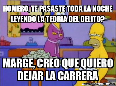 Meme Personalizado - Homero, te pasaste toda la noche leyendo la teoria del delito? Marge, creo ...