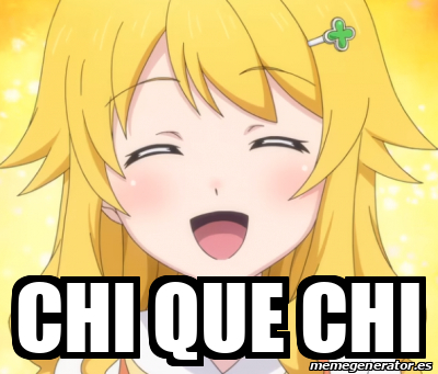 Meme Personalizado - Chi que CHI - 33190179
