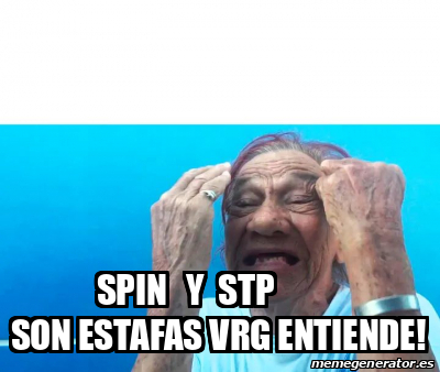 Meme Personalizado - Spin y stp son estafas vrg entiende! - 33190352