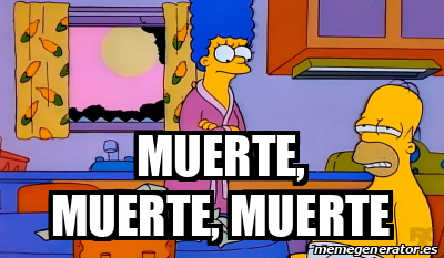 Meme Personalizado - Muerte, muerte, muerte - 33191140