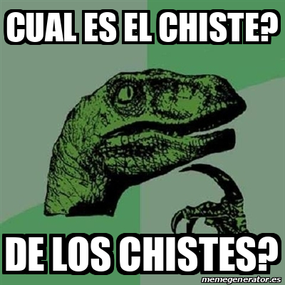 Meme Filosoraptor - Cual Es El Chiste? DE LOS CHISTES? - 33191146