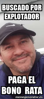 Meme Personalizado - Buscado por explotador Paga el bono rata - 33191820