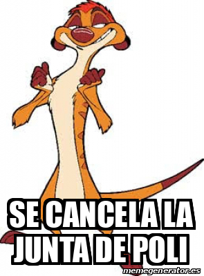 Meme Personalizado - Se cancela la junta de Poli - 33192864