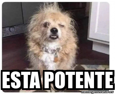 Meme Personalizado - ESTA POTENTE - 33192987