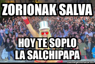 Meme Personalizado - Zorionak salva Hoy te soplo la salchipapa - 33193670