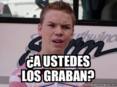 Meme Personalizado - ¿A USTEDES LOS GRABAN? - 33194346