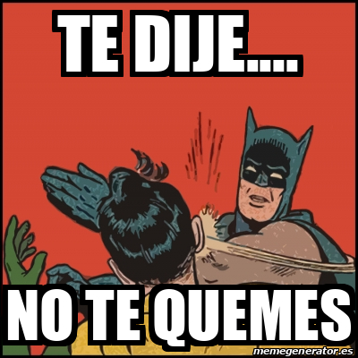 Meme Batman slaps Robin - Te dije.... No te quemes - 33194594