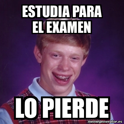 Meme Bad Luck Brian - Estudia para el examen Lo pierde - 33194679