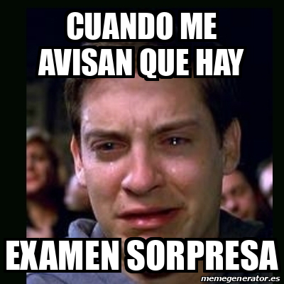 Meme crying peter parker - Cuando me avisan que hay examen sorpresa ...