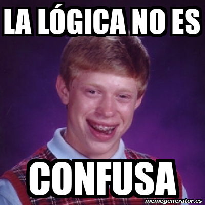 Meme Bad Luck Brian - La lógica no es confusa - 33195289