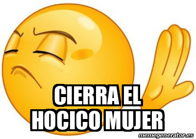 Meme Personalizado - cierra el hocico mujer - 33195376