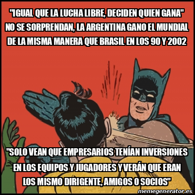Meme Batman slaps Robin - "igual que la lucha libre, deciden quien gana ...