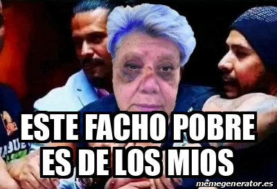Meme Personalizado - Este facho pobre es de los mios - 33195882