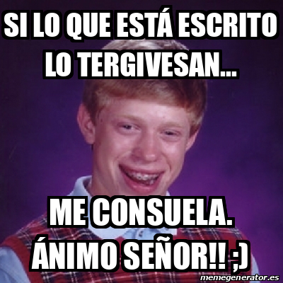Meme Bad Luck Brian - Si lo que está escrito lo tergivesan... Me ...