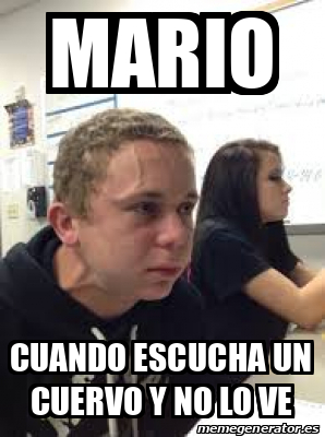Meme Personalizado - Mario Cuando escucha un cuervo y no lo ve - 33196008