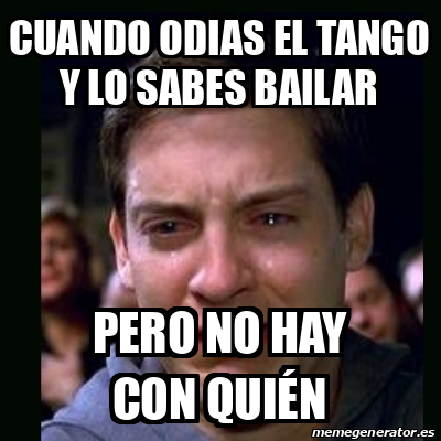 Meme crying peter parker - Cuando odias el tango y lo sabes bailar Pero ...