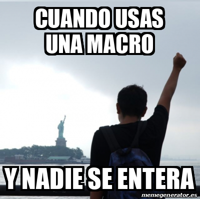 Meme Personalizado - Cuando USAS una MACRO Y nadie se entera - 33196075