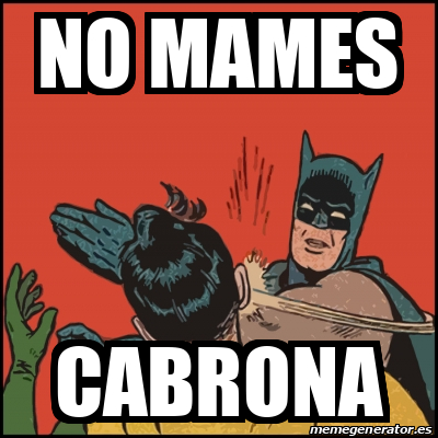 Meme Batman slaps Robin - No mames Cabrona - 33196309