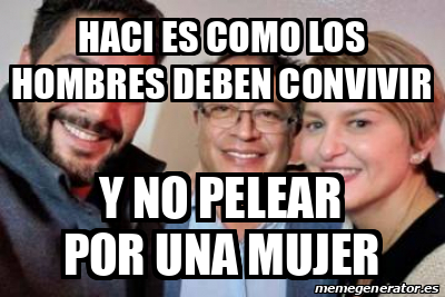 Meme Personalizado - Haci es como los hombres deben convivir Y no ...