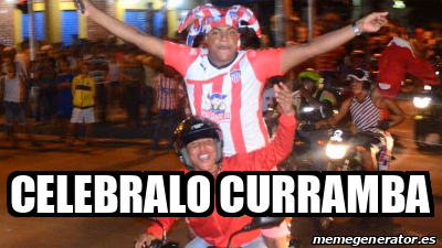 Meme Personalizado - CELEBRALO CURRAMBA - 33196645