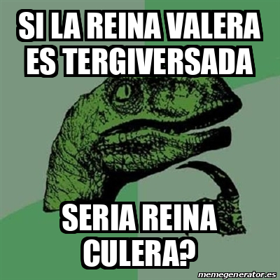 Meme Filosoraptor - Si la reina valera es tergiversada Seria reina ...