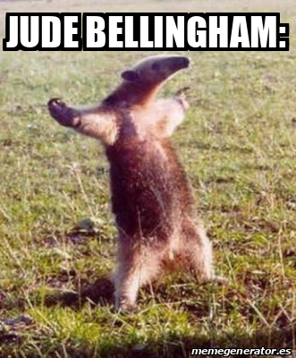 Meme Personalizado - Jude Bellingham: - 33197834