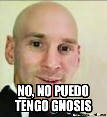 Meme Personalizado - No, no puedo tengo gnosis - 33198299