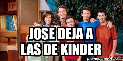 Meme Personalizado - Jose deja a las de kinder - 33198592