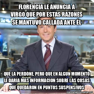 Meme Matias Prats - Florencia le anuncia a virgo que por estas razones ...