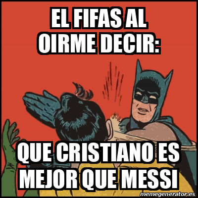 Meme Batman slaps Robin - El fifas al oirme decir: QUE CRISTIANO ES ...