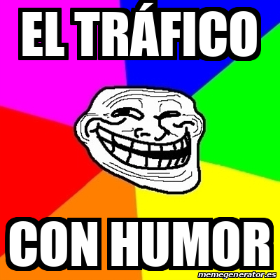 Meme Troll - El tráfico Con humor - 33199308
