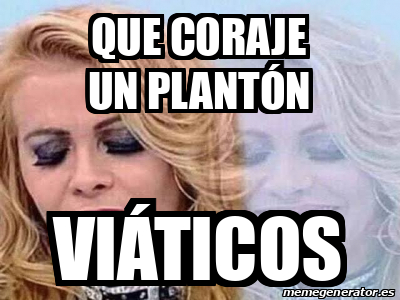 Meme Personalizado - Que coraje un Plantón Viáticos - 33199337