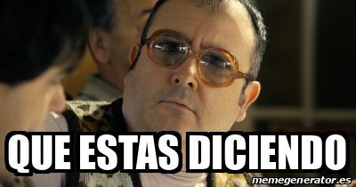 Meme Personalizado - Que estas diciendo - 33199361