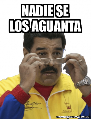 Meme Personalizado - Nadie se los aguanta - 33199446