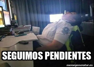 Meme Personalizado - Seguimos pendientes - 33199501