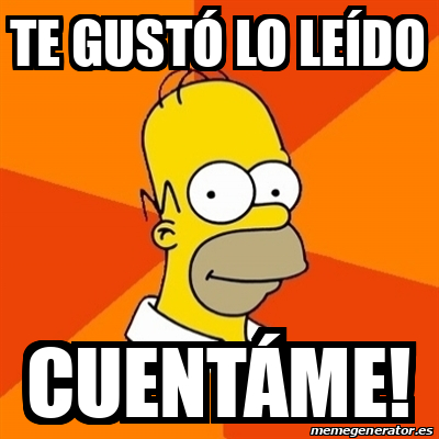 Meme Homer - TE gustó lo leído Cuentáme! - 33199875