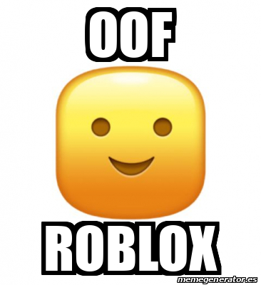 Meme Personalizado - Oof Roblox - 33199885