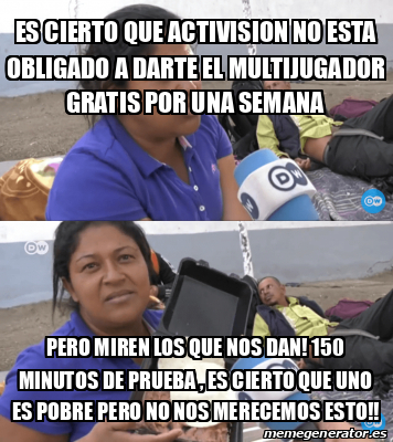 Meme Personalizado - es cierto que activision no esta obligado a darte ...