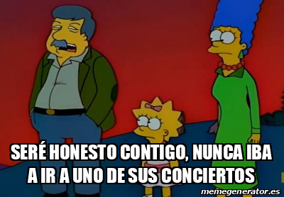 Meme Personalizado - Seré honesto contigo, nunca iba a ir a uno de sus ...
