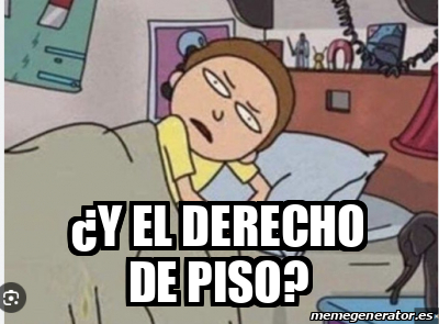 Meme Personalizado - ¿y el derecho de piso? - 33201388