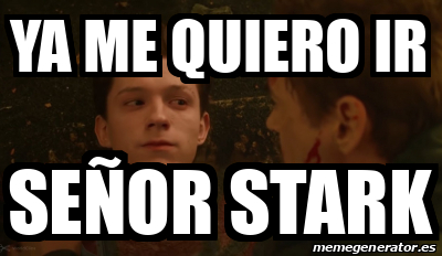 Meme Personalizado - Ya me quiero ir Señor Stark - 33201761