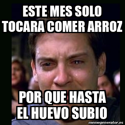 Meme crying peter parker - este mes solo tocara comer arroz Por que ...