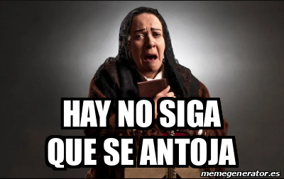 Meme Personalizado - hay no siga que se antoja - 33202274
