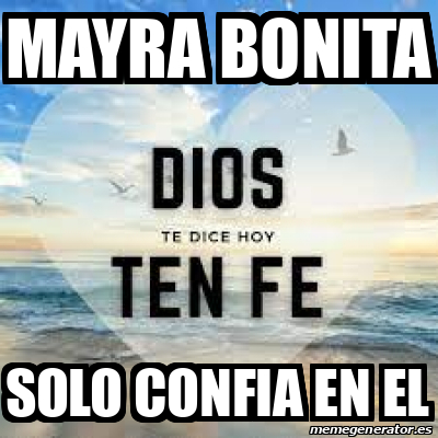 Meme Personalizado Mayra Bonita Solo Confia En El 33202401