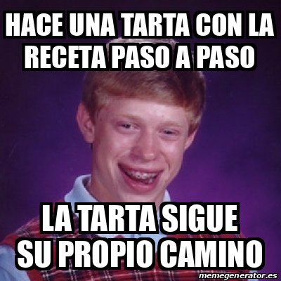 Meme Bad Luck Brian - HACE UNA TARTA CON LA RECETA PASO A PASO LA TARTA ...