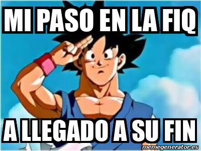 Meme Personalizado - MI paso EN LA FIQ A llegado a su fin - 33203592