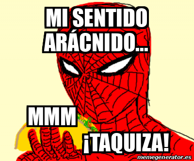 Meme Personalizado - Mi sentido arácnido... Mmm ¡Taquiza! - 33204330