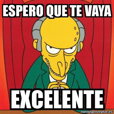 Meme Personalizado - Espero que te vaya excelente - 33204367