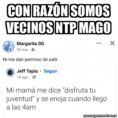 Meme Personalizado - Con razón somos vecinos NTP MAGO - 33205325